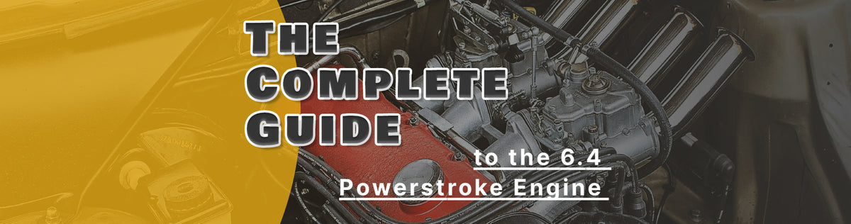 The Complete Guide to the 6.4 Powerstroke Engine